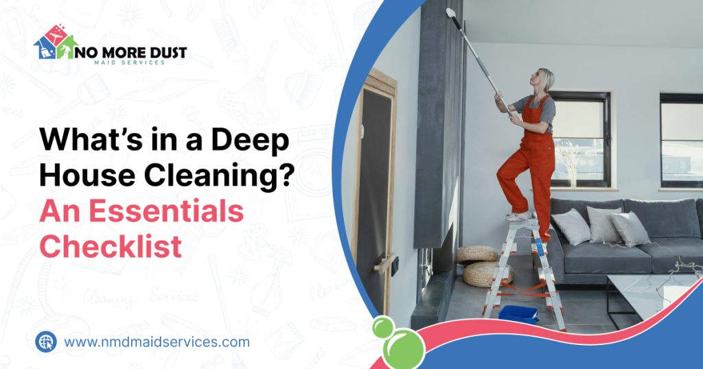 What’s In A Deep House Cleaning? An Essentials Checklist | Blog